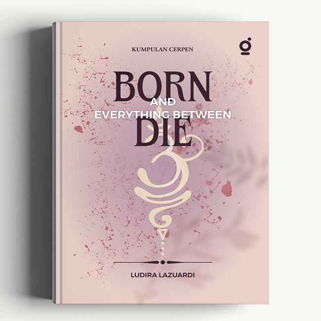 Born, Die, and Everything Between